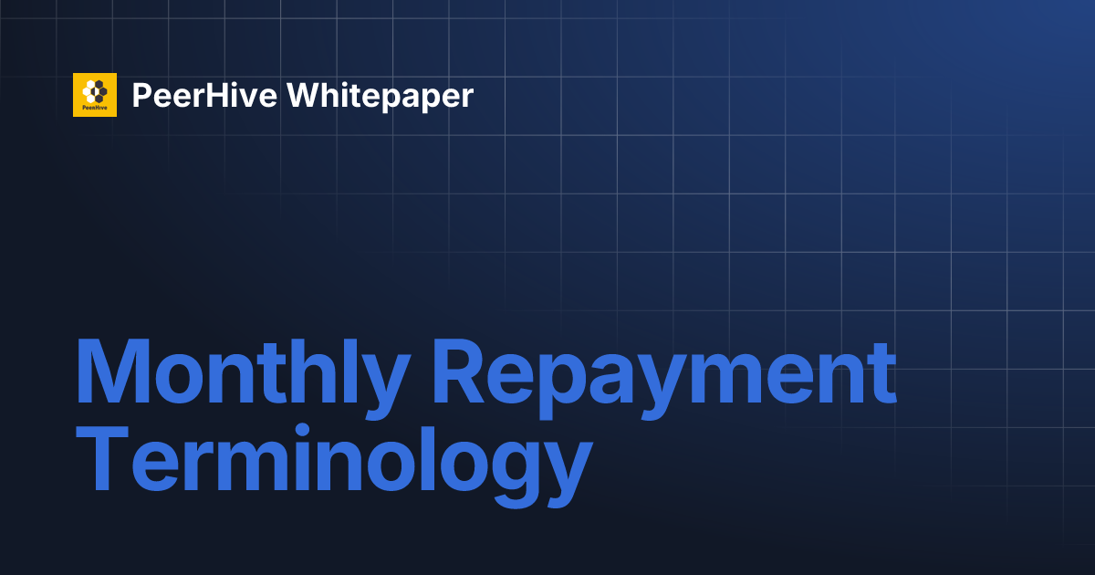 Monthly Repayment Terminology | PeerHive Whitepaper